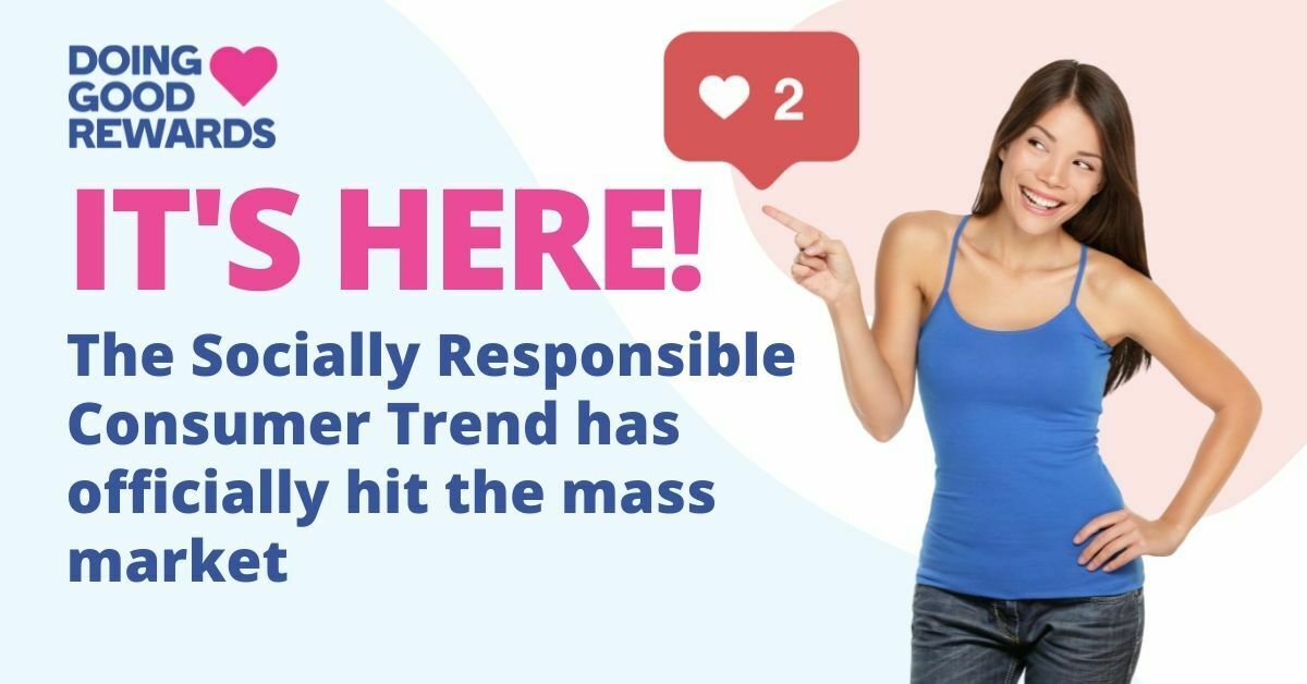 It's Here: The Socially Responsible Consumer Trend has Officially Hit ...