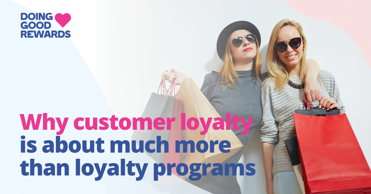 Why customer loyalty is about much more than loyalty programs - Doing ...